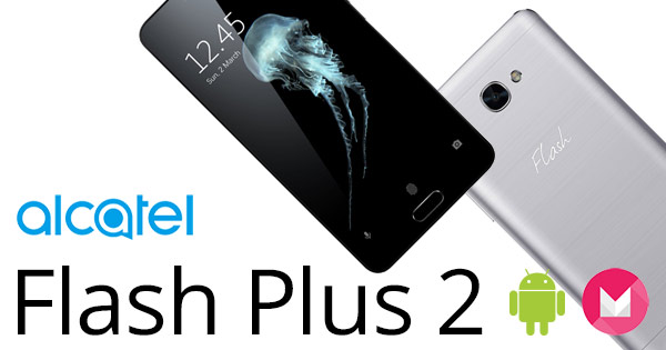 Alcatel Flash Plus 2 - Un smartphone 5.5" bien fini tout en métal à ...